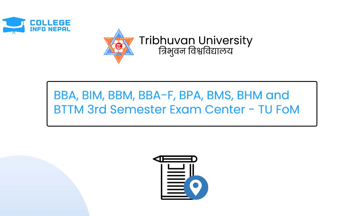 BBA, BIM, BBM, BBA-F, BPA, BMS, BHM and BTTM 3rd Semester Exam Center - TU FoM