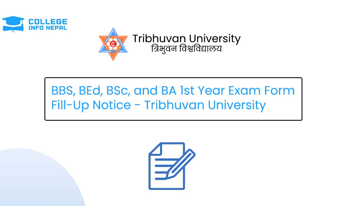 BBS, BEd, BSc, and BA 1st Year Exam Form Fill-Up Notice - Tribhuvan ...