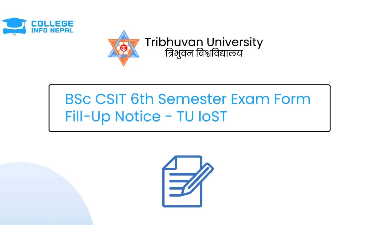 BSc CSIT 6th Semester Exam Form Fill-Up Notice – TU IoST
