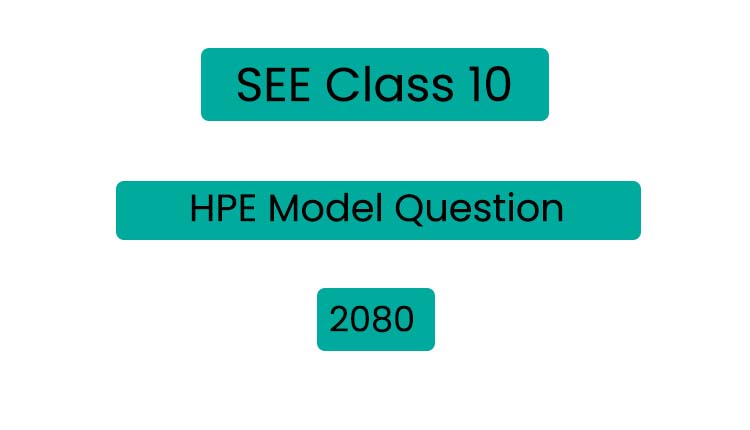 Class 10 Health and Physical Education Model Question 2081