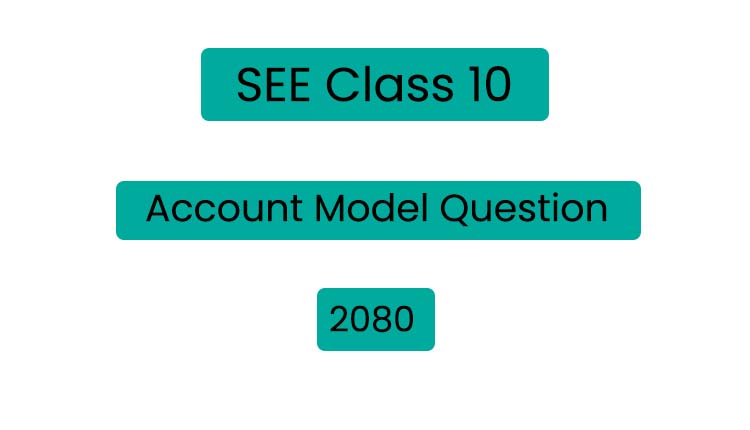 Class 10 (SEE) Account Model Question 2082